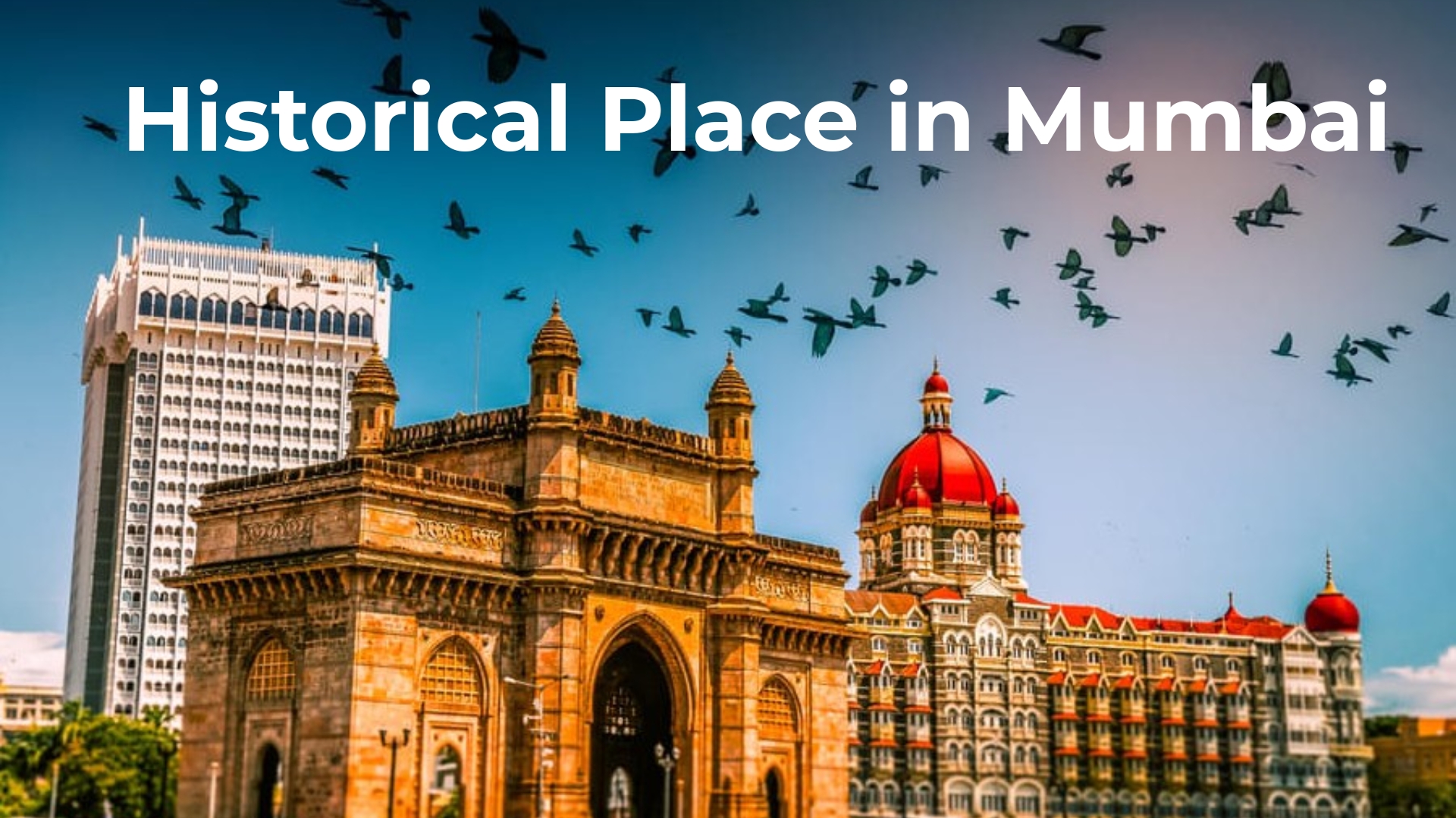 Best Historic Places in Mumbai Tthe City’s Timeless Heritage
